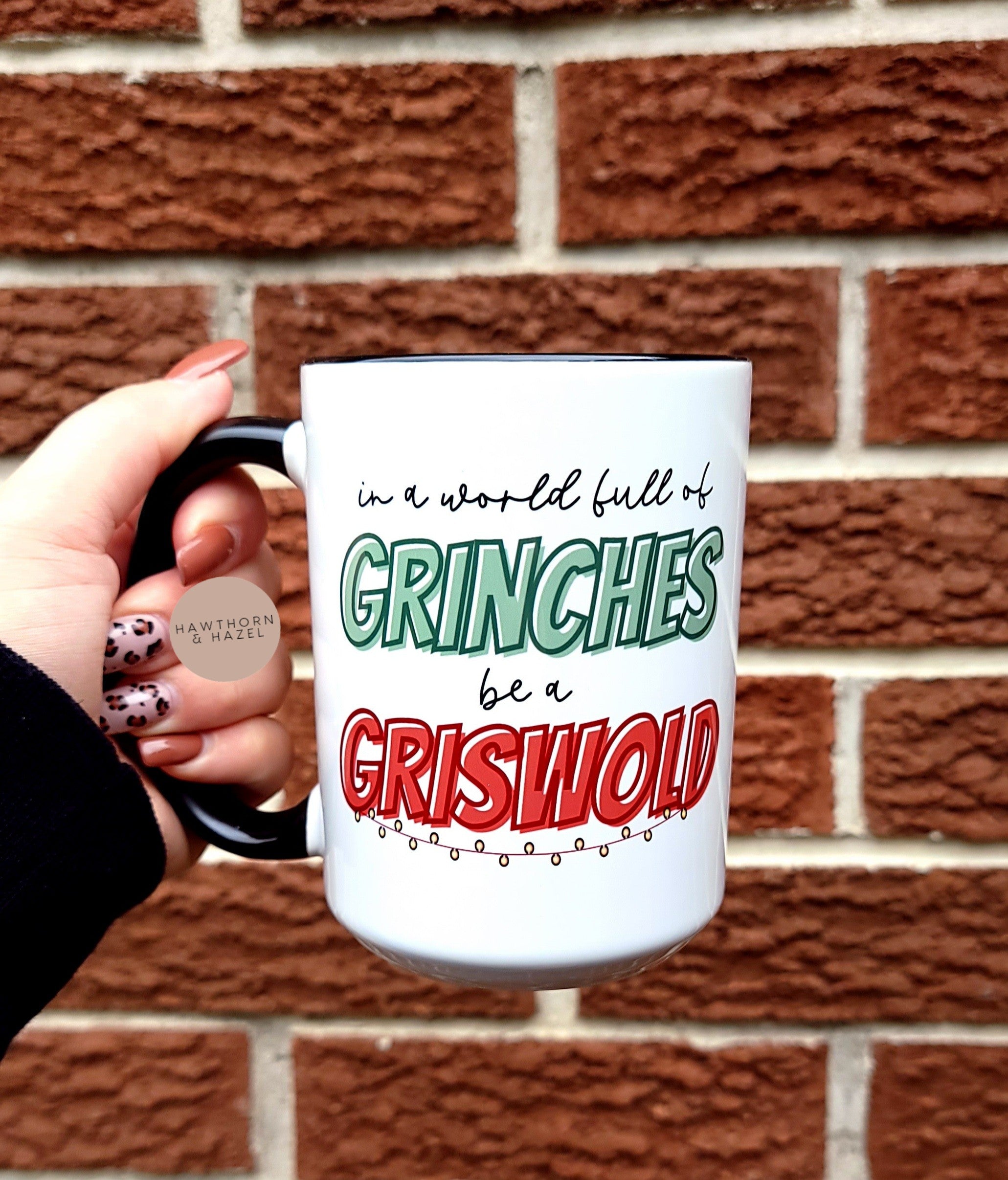 In a world full of grinches be a griswold – Hawthorn & Hazel